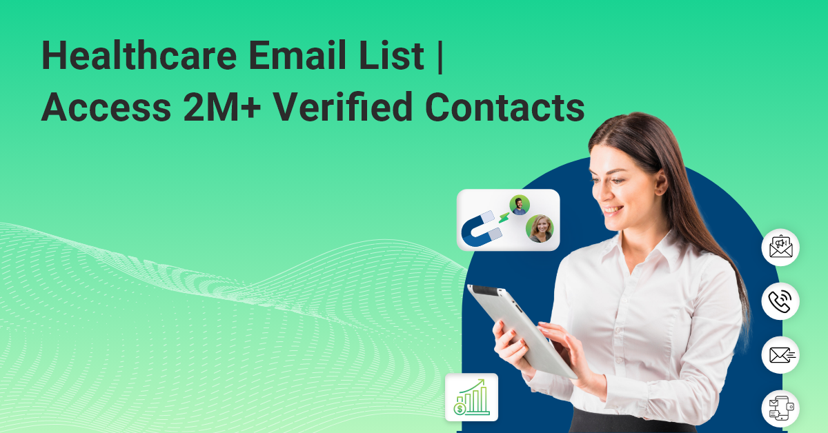 Healthcare Email List | Access 2M+ Verified Contacts